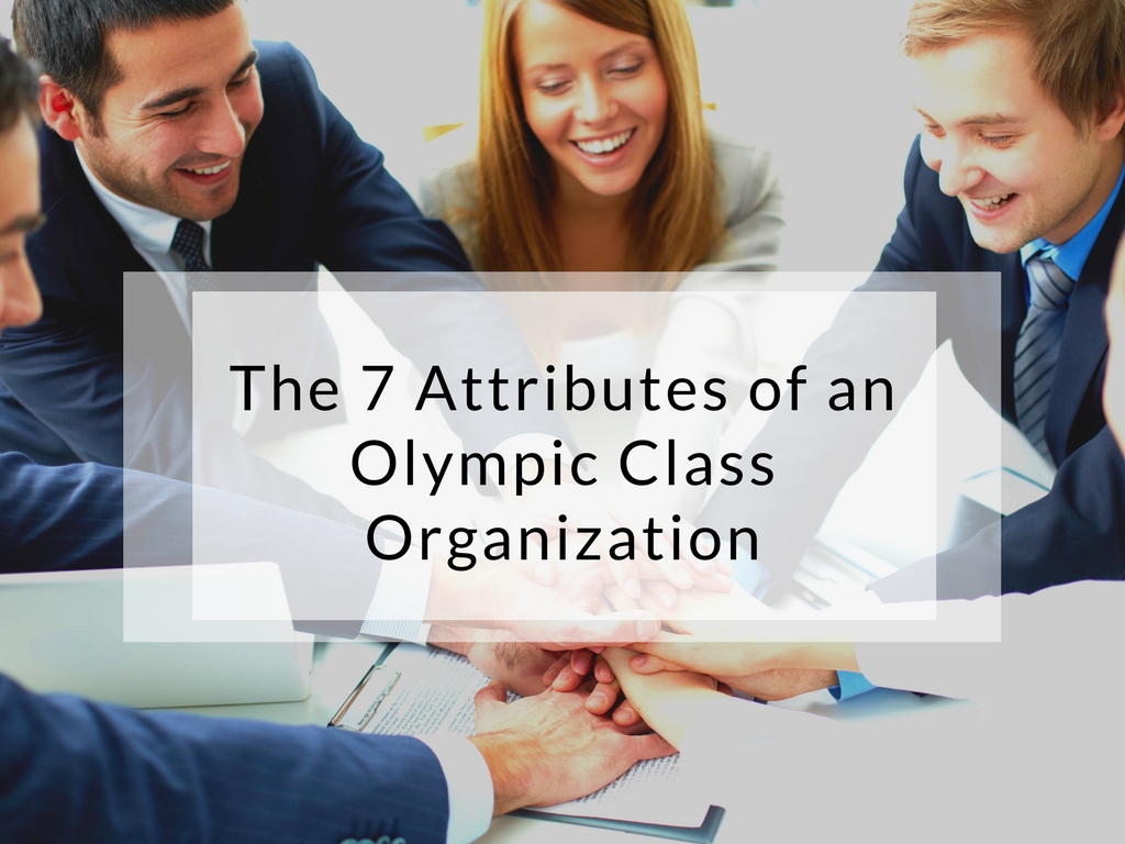 The 7 Attributes of an Olympic Class Organization – www.exkalibur.com